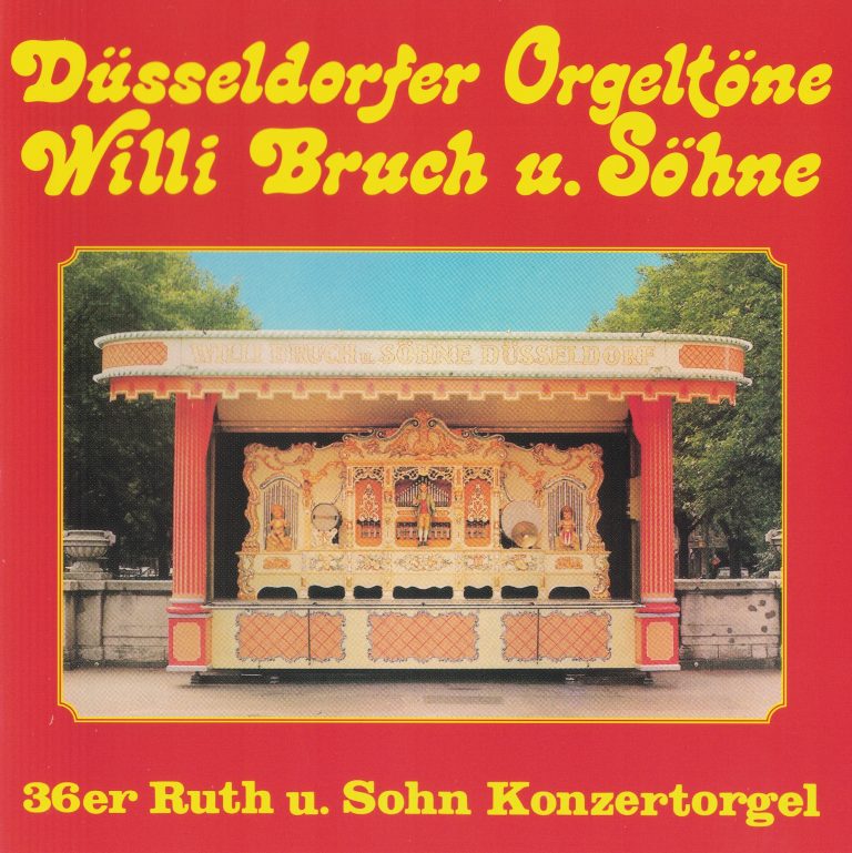 Düsseldorfer Orgeltöne - Willi Bruch u. Söhne - Drehorgel Shop